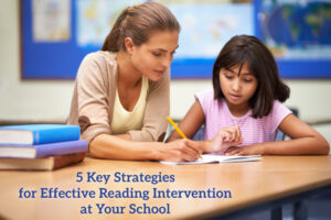 5 Key Strategies for Effective Reading Intervention at Your School ...