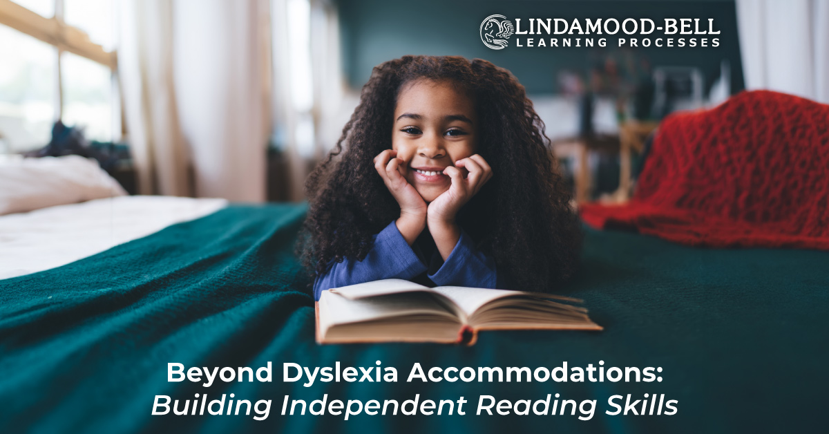 Beyond Dyslexia Accommodations: Building Independent Reading Skills ...